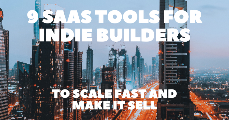 9 SaaS Tools for Indie Builders to Scale Fast and Make it Sell ⚡️💰 | by Madza | Level Up Coding