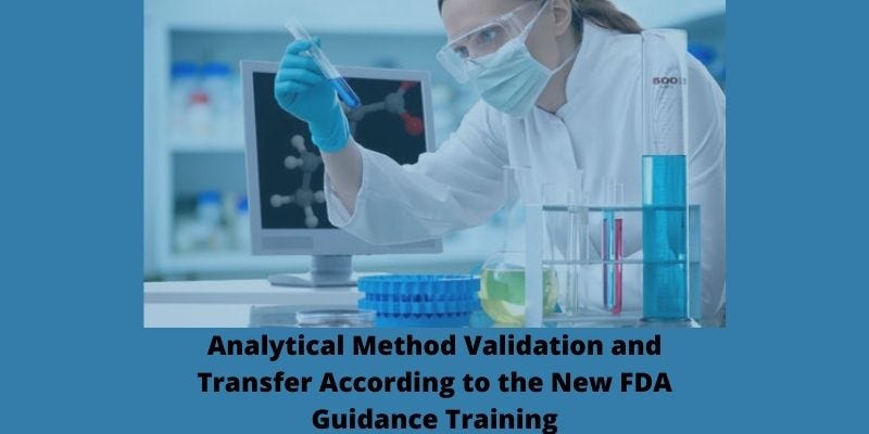 Analytical Method Validation And Transfer According To The New Fda Guidance Training Gmp