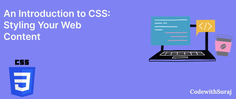 An Introduction to CSS: Styling Your Web Content | by Code with Suraj | Medium