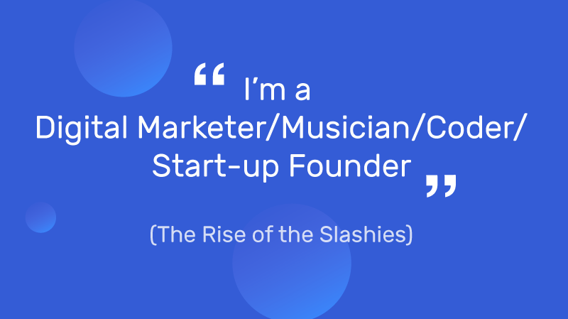 Rise of the Slashies. Are you a ‘slashie’? You might be, even… | by ...