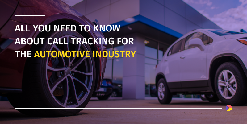 All you Need to Know about Call Tracking for the Automotive Industry ...
