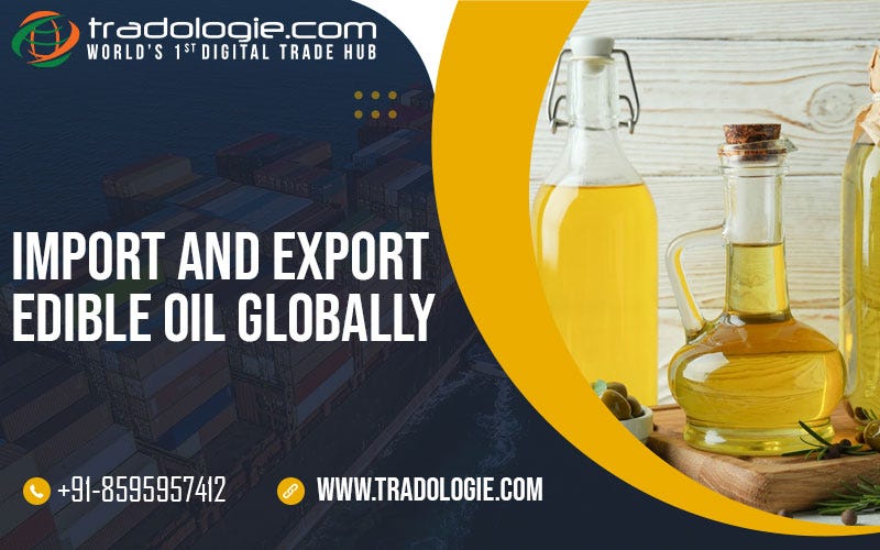 Import and Export Edible Oil Globally - Tradologie - Medium