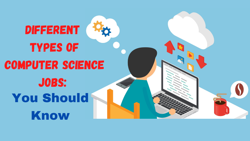Different Types Of Computer Science Jobs: You Should Know | by Rupam ...