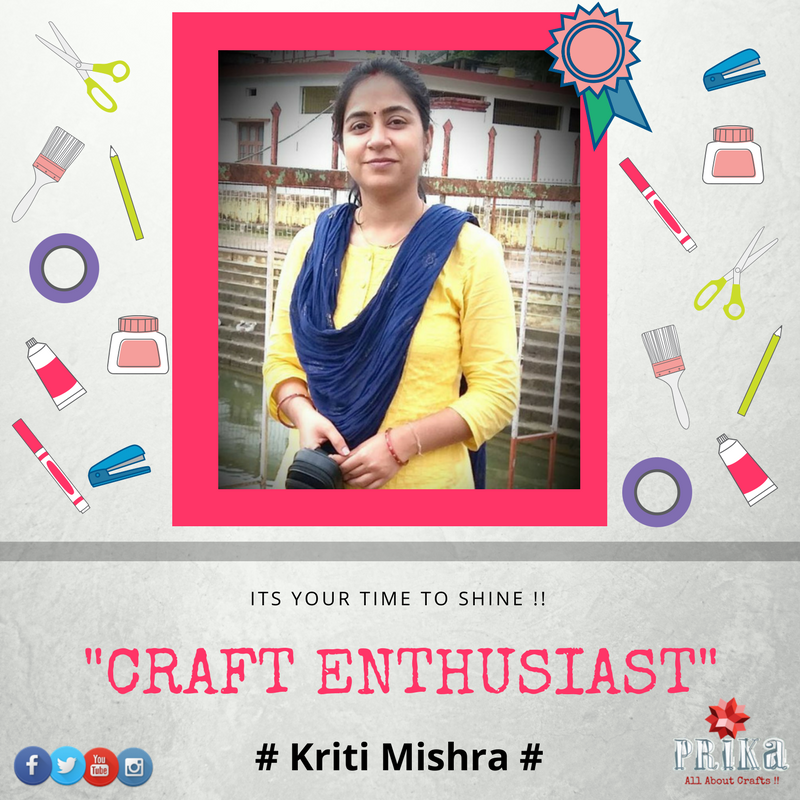 “Craft Enthusiast”- Kriti Mishra. Hello Craftpreneurs, | by Priyanka Singh | Prika | Medium