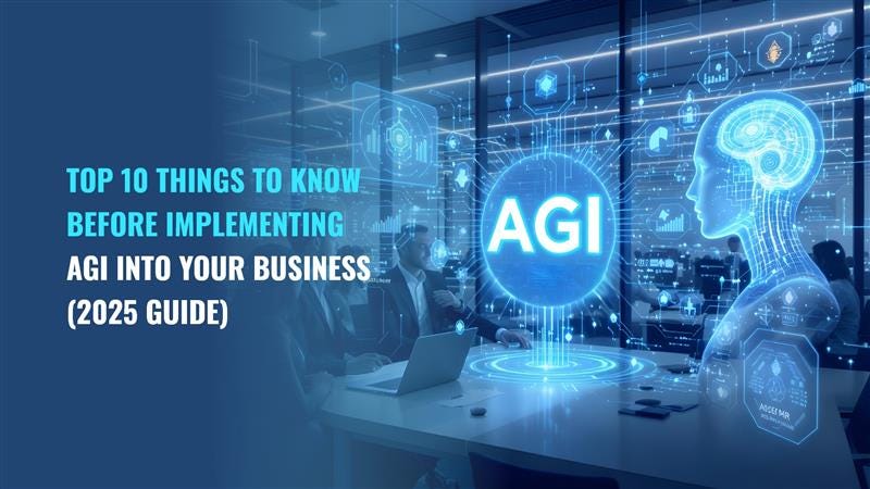 Top 10 Things to Know Before Implementing AGI into Your Business (2025 ...