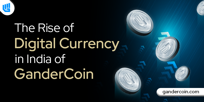 The Rise of Digital Currency in India of GanderCoin - Alishaparveen ...