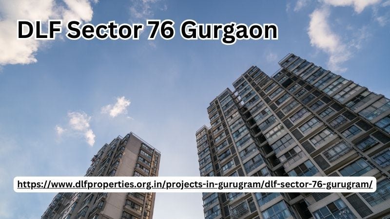 DLF Sector 76 Gurgaon: Unmatched Luxury and Urban Living | by ...