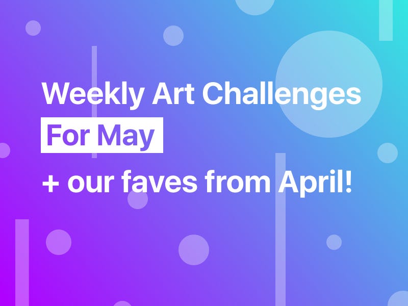 Weekly Art Challenges for May and our April favorites! | by Anna D ...