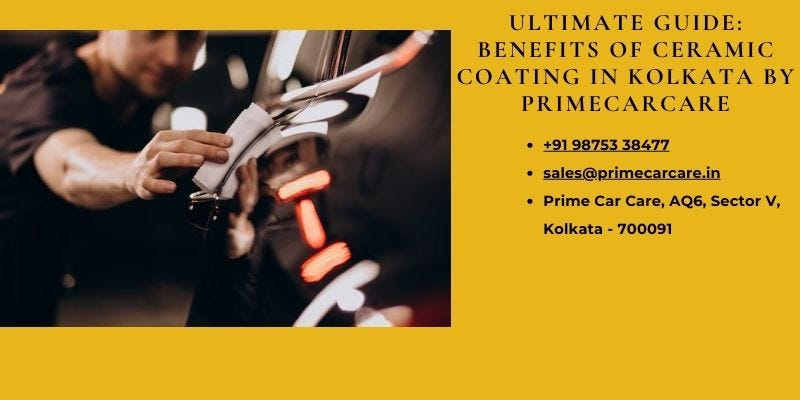 Ultimate Guide: Benefits of Ceramic Coating in Kolkata by Primecarcare - Gian Roy - Medium