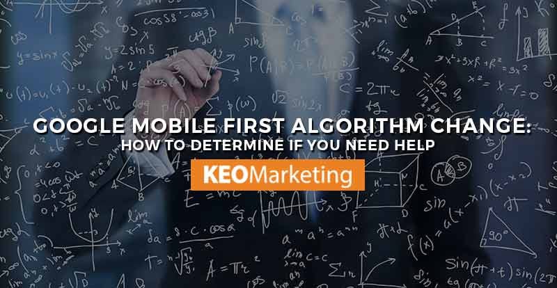 Google Mobile First Algorithm Change: How to Determine if You Need Help ...