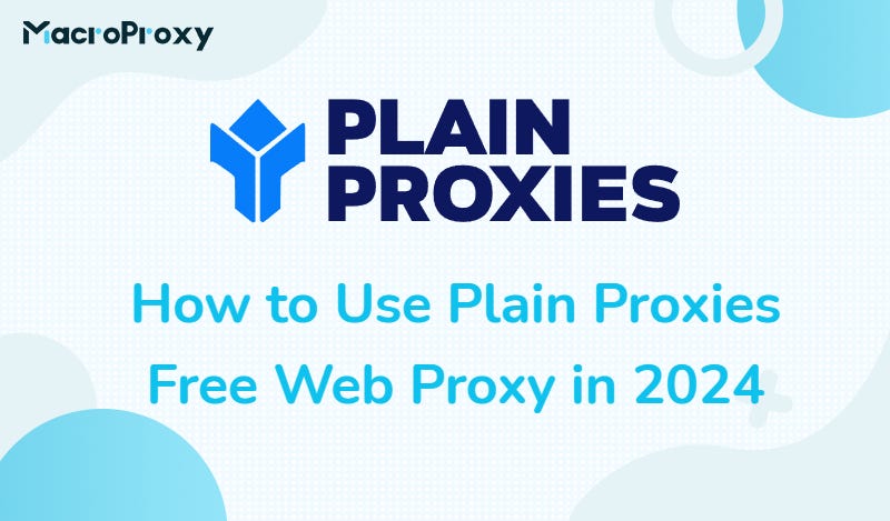 Use Plain Proxies Free Web Proxy — MacroProxy | by MacroProxyServer | Sep, 2024 | Medium