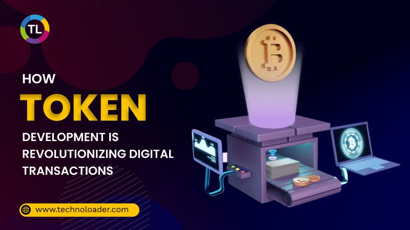 How Token Development is Revolutionizing Digital Transactions | by ...