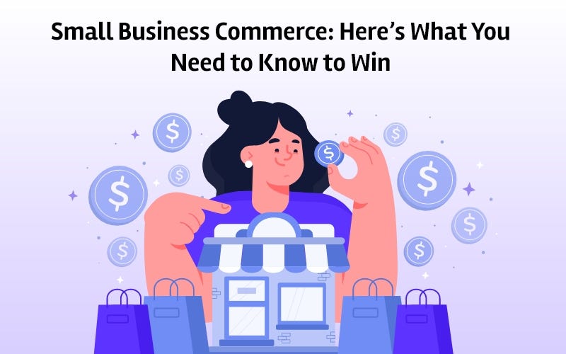 Small Business Commerce: Here’s What You Need to Know to Win | by Chris ...