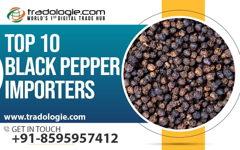 Top 10 Black Pepper Importers - Bilalabbasi Tradologie - Medium