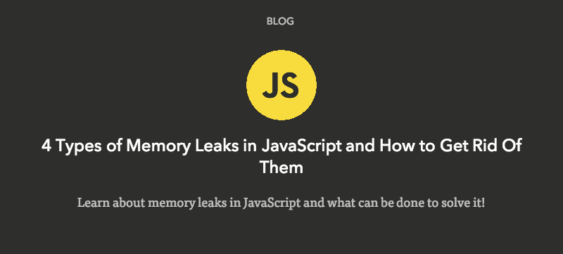 4 Types of Memory Leaks in JavaScript and How to Get Rid Of Them | by ...
