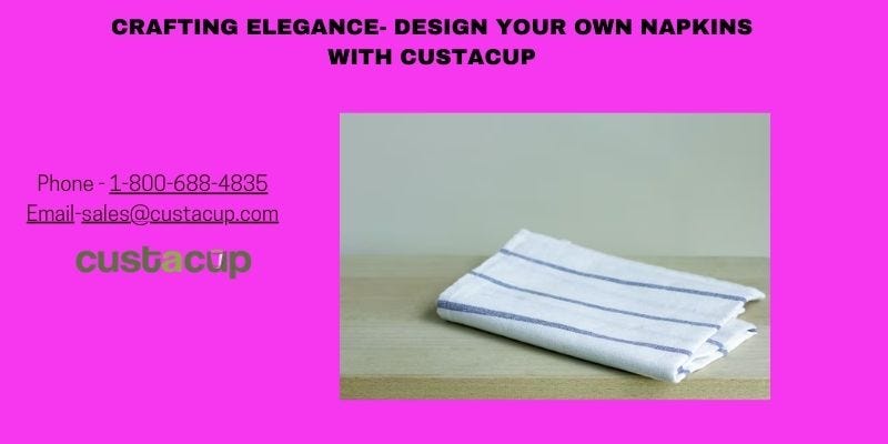 Crafting Elegance- Design Your Own Napkins with Custacup - Custacup ...
