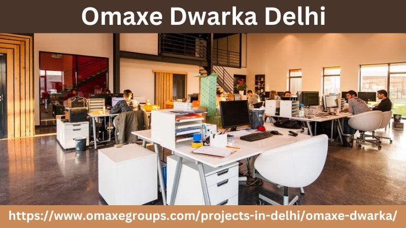 Omaxe Dwarka Delhi: A Hub of Excellence for Office and Retail Spaces ...