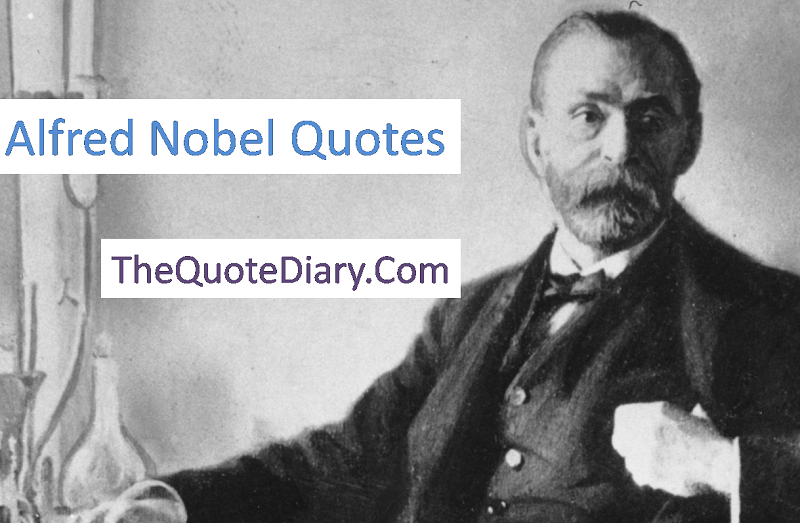 Alfred Nobel Quotes. Alfred Bernhard Nobel was a Swedish… | by The ...