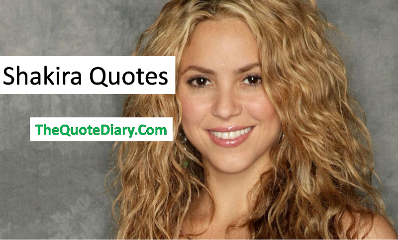Shakira Quotes. Shakira was born on 2 February… | by The quote diary ...