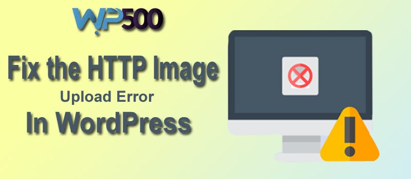 HTTP Image Upload Error in WordPress- How to Troubleshoot It? | by Erica S Ternet | Medium