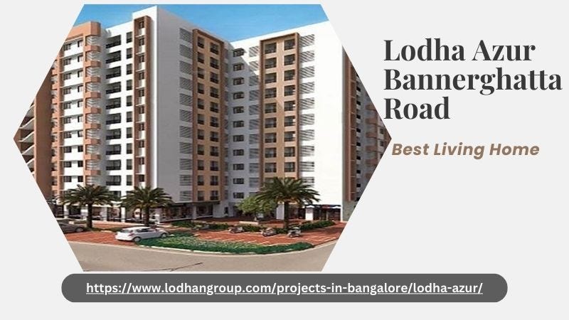 Lodha Azur Bannerghatta Road | Best Living Home | by saurabh kashyap ...