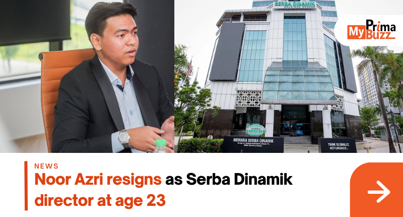 Noor Azri resigns as Serba Dinamik director at age 23 | by MyPrimaBuzz | Medium