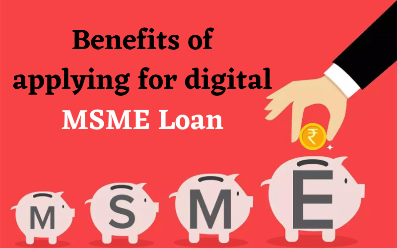 Benefits of applying for digital MSME Loan - Payal Trivedi - Medium