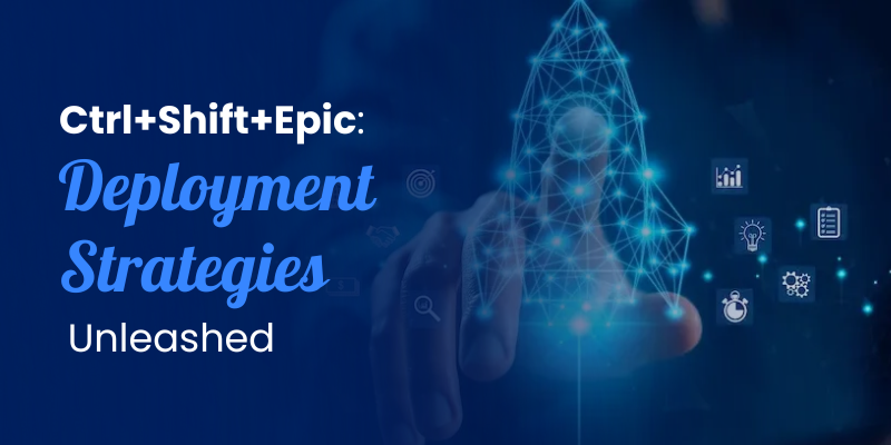 Ctrl+Shift+Epic : Deployment Strategies Unleashed | by Lencykorien | Dec, 2024 | Medium