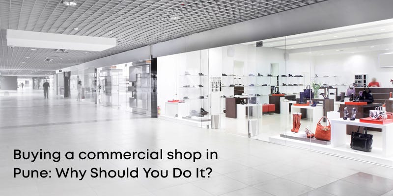 Buying a commercial shop in Pune: Why Should You Do It? - Seemapatelp ...