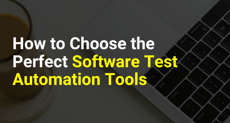 HOW TO CHOOSE THE PERFECT SOFTWARE TEST AUTOMATION TOOLS - Ritik Negi ...