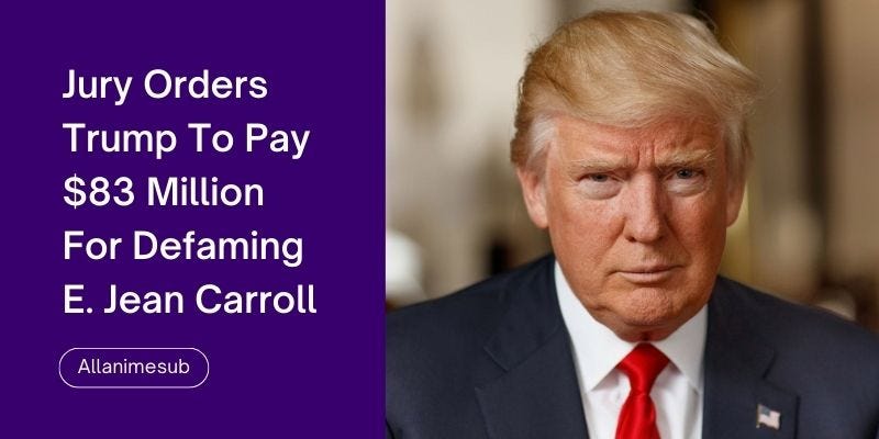 Jury Orders Donald Trump To Pay $83 Million For Defaming E. Jean ...