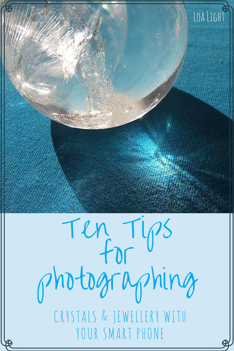 Ten Tips for Photographing Crystals and Jewellery… with your smartphone ...
