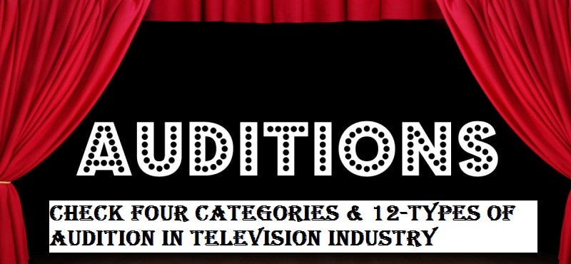 Check Four Categories & 12-Types of Audition in Television Industry ...