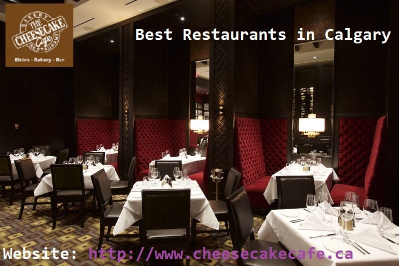 Best Restaurants in Calgary. The Cheese Cake Cafe is the Best… | by ...