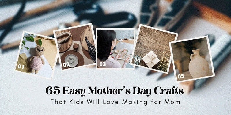 65 Easy Mother’s Day Crafts That Kids Will Love Making For Mom | by ...