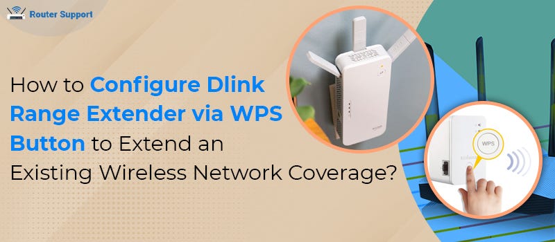 How to Configure Dlink Range Extender via WPS Button to Extend an Existing Wireless Network ...