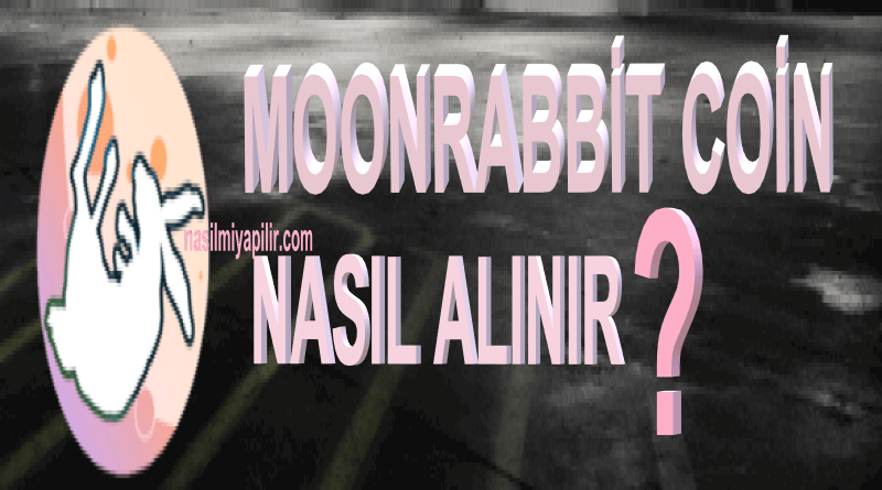MoonRabbit Coin Nasıl Alınır? - Nasıl mı Yapılır? - Medium