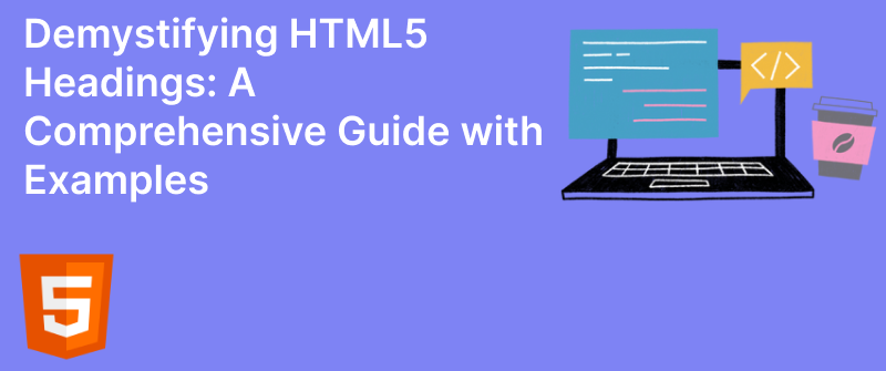 Demystifying Html5 Headings A Comprehensive Guide With Examples By Code With Suraj Medium