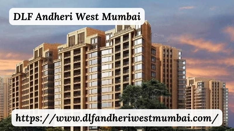 DLF Andheri West Mumbai | Luxurious Homes | by Realestate | Apr, 2024 ...
