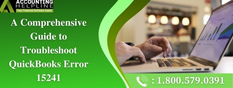 A Quick technical guide to resolve QuickBooks Error 15241 - Joshuaweissman - Medium