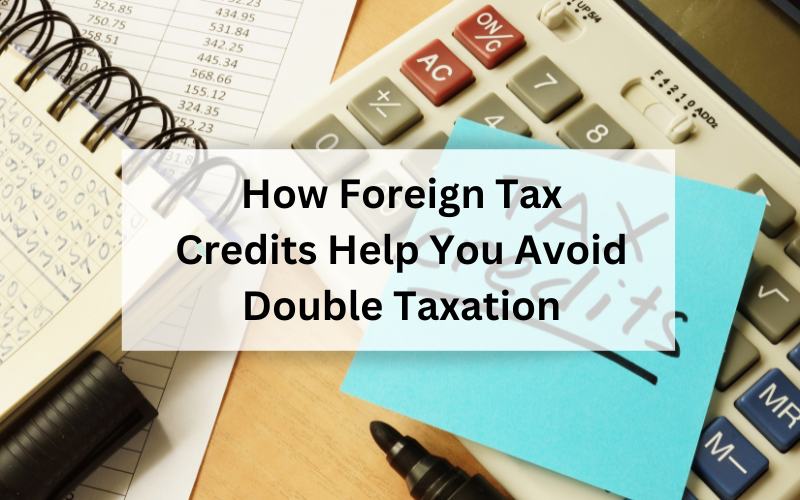 How Foreign Tax Credits Help You Avoid Double Taxation | by TaxGPT ...