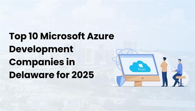 Top 10 Microsoft Azure Development Companies in Delaware for 2025 | by Ashapura Softech | Sep ...