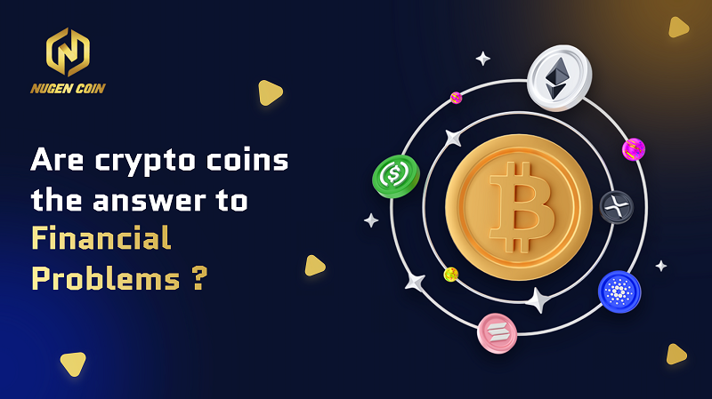 Are Crypto Coins the Answer to Financial Problems? | by Nugen Coin | Medium