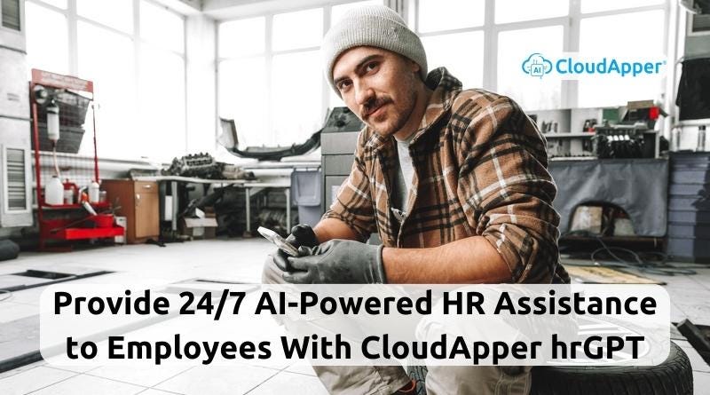 Provide 24/7 AI-Powered HR Assistance to Employees With CloudApper hrGPT | by Juan Ben ...