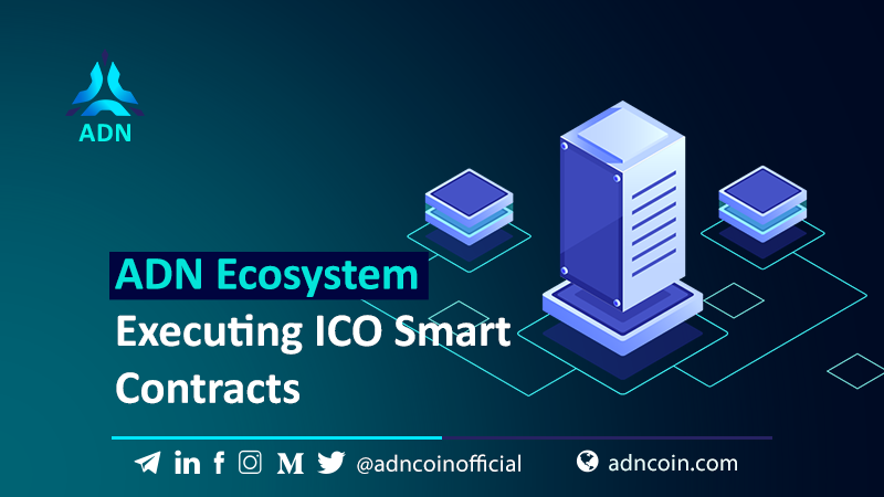 ADN Ecosystem: Executing ICO Smart Contracts | by ADN Coin Official ...