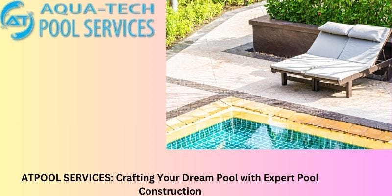 ATPOOL SERVICES: Crafting Your Dream Pool with Expert Pool Construction ...