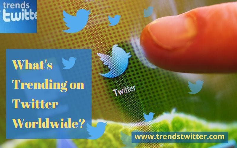 What’s Trending on Twitter Worldwide? | by MichelCharle | Medium