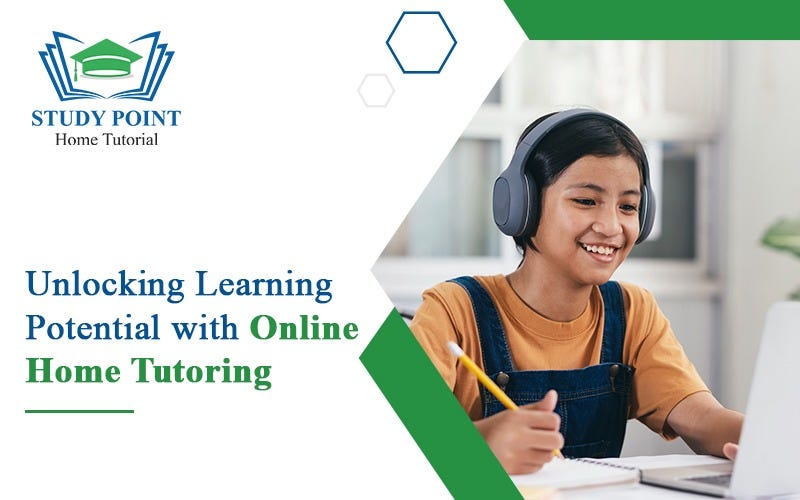 Unlocking Learning Potential with Online Home Tutoring | by Study Point Home Tutorials | Medium