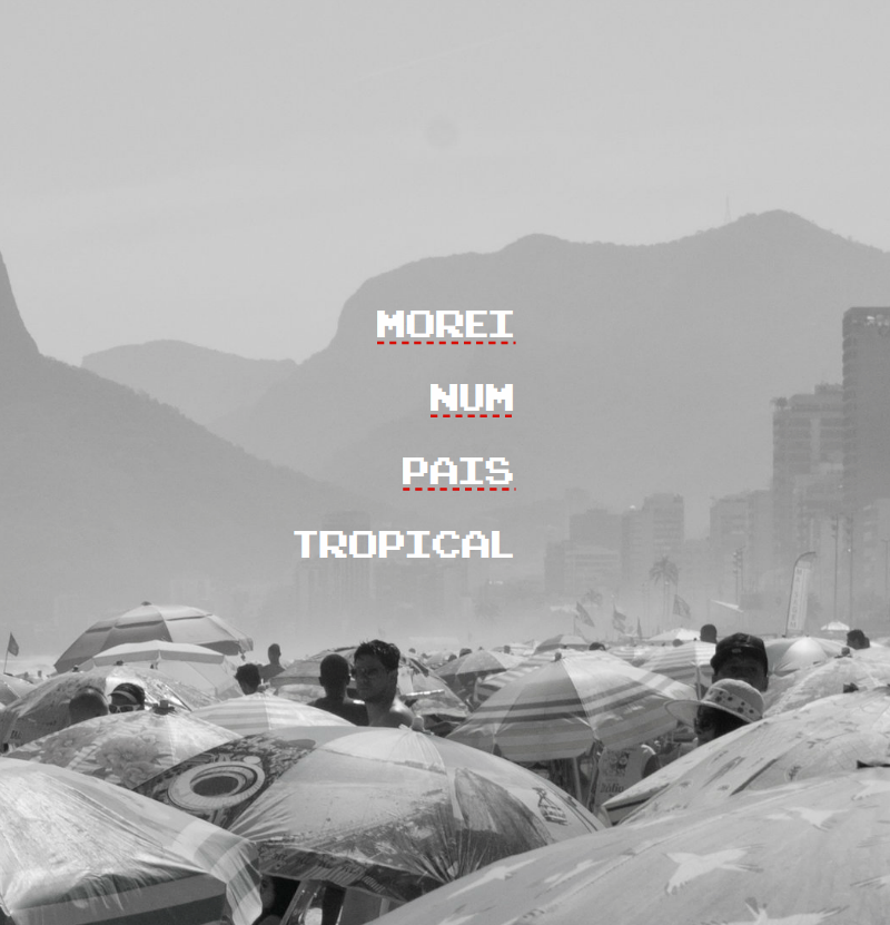 Morei num pais tropical. (2017) | by liébana | Fragmentajes | Medium