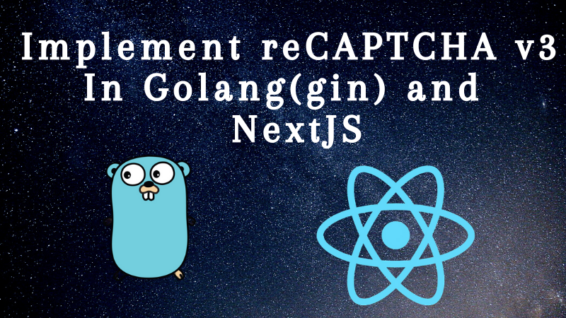 Implement reCAPTCHA v3 With Golang(GIN) And Next JS[Part-2] | by Bikash dulal | wesionaryTEAM